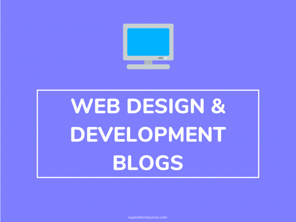 Top 20 Web Design And Development Blogs To Follow Super Dev Resources